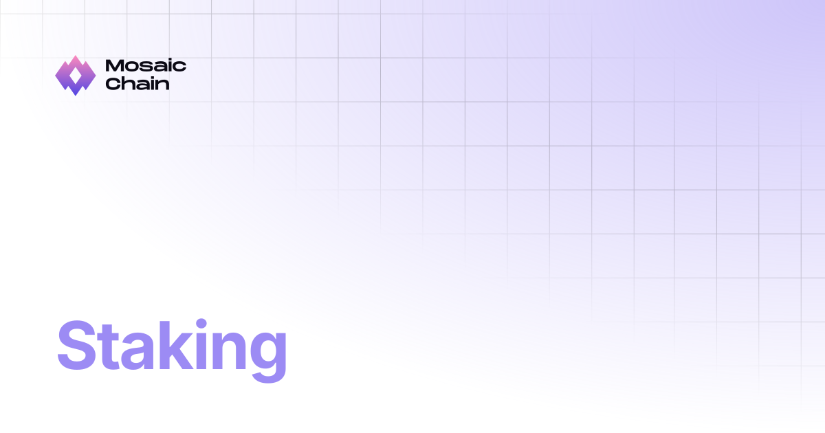 Staking | Documentation | Mosaic Galaxy Docs